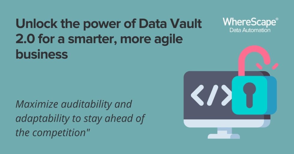 Data Vault 2.0 Auditability and Adaptability | WhereScape