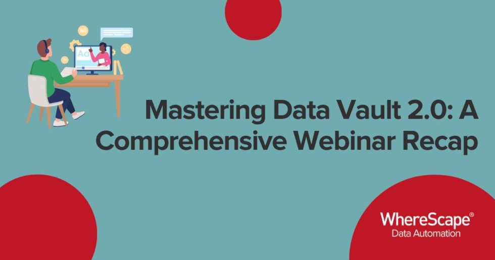 Mastering Data Vault 2.0 Webinar Recap | WhereScape