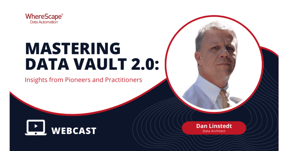 Mastering Data Vault 2.0: Insights from Pioneers and Practitioners | WhereScape
