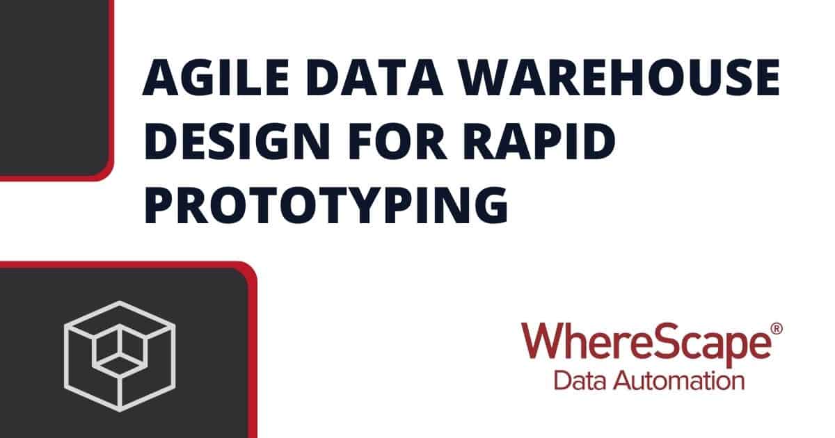 Agile Data Warehouse Design for Rapid Prototyping | WhereScape