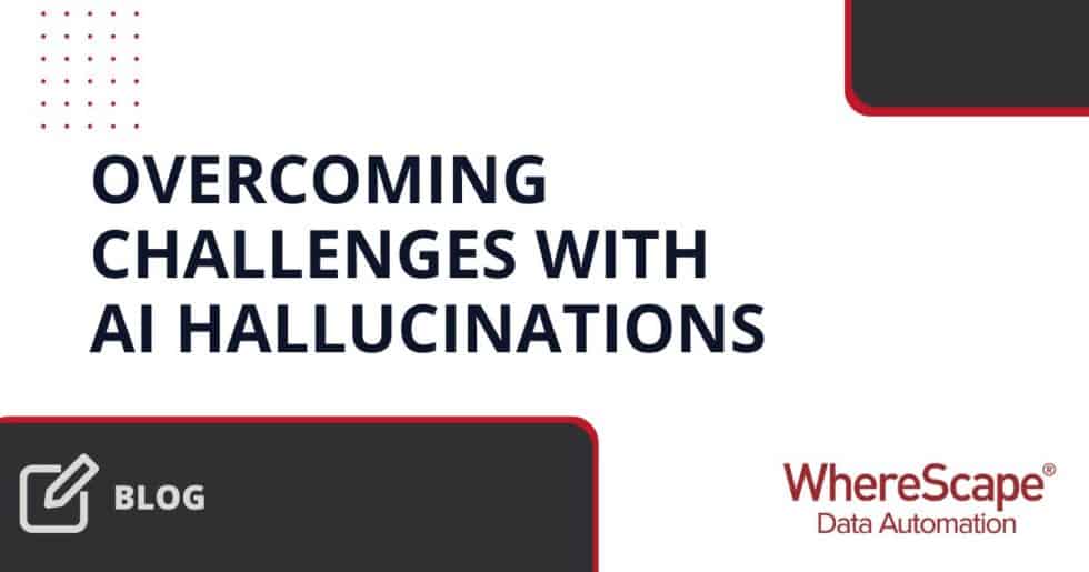 Overcoming Challenges with AI Hallucinations | WhereScape