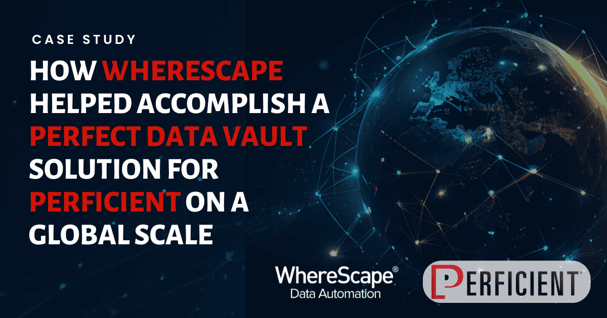 How WhereScape Helped Accomplish a Perfect Data Vault Solution for Perficient on a Global Scale ...